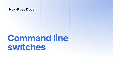 Command Line Switches Hex Rays Docs