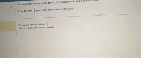 Solved Find The Principal Needed Now To Get The Given Chegg