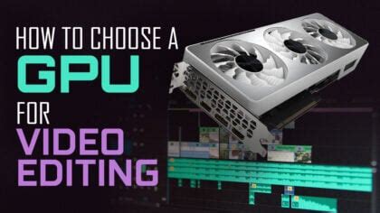 How To Choose A Graphics Card GPU For Video Editing