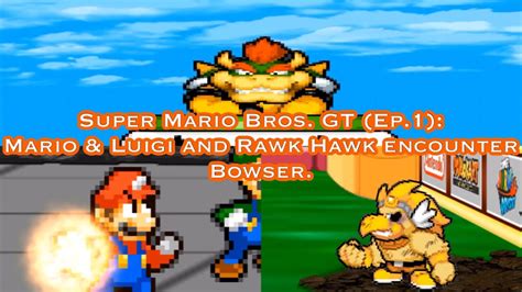 Super Mario Bros Gt Ep1 Mario And Luigi And Rawk Hawk Encounter