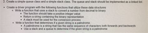 Solved 2 Create A Simple Queue Class And A Simple Stack