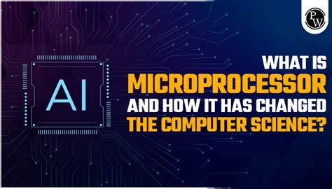 What Is Microprocessor How It Changed Computer Science