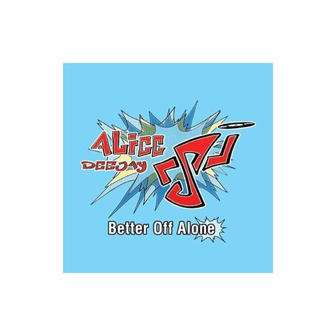 Alice Deejay Better Off Alone