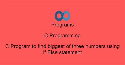 Oodlescoop C Programming Programs C Program To Find Biggest Of Three Numbers Using If Else