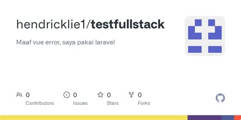 GitHub Hendricklie Testfullstack Maaf Vue Error Saya Pakai Laravel