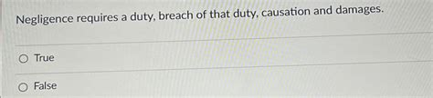 Solved Negligence requires a duty, breach of that duty, | Chegg.com