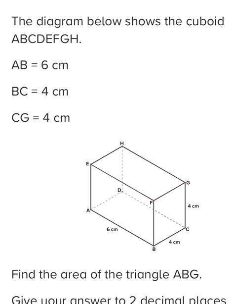 Solved The Diagram Below Shows The Cuboid Abcdefgh Ab 6cm Bc 4cm Cg 4cm Find The Area Of The