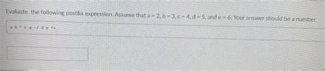 Solved Evaluate The Following Postfix Expression Assume