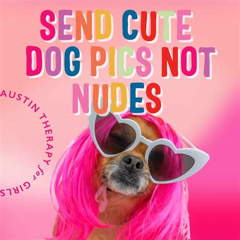 How To Have The Conversation About Sending Nudes Austin Therapy For Girls