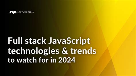 full stack javascript technologies and trends to watch for in 2024
