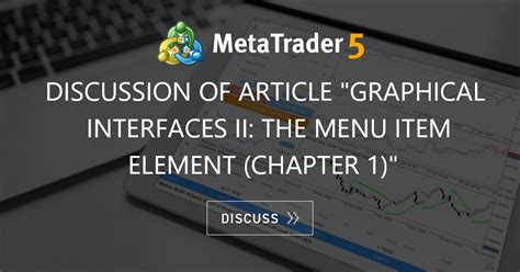 Discussion Of Article Graphical Interfaces Ii The Menu Item Element Chapter 1 Metatrader