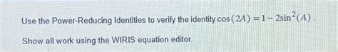 Solved Use The Power Reducing Identities To Verify The