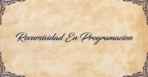 Recursividad En Programacion Información Completa Definición