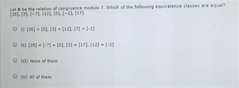 Solved Gruence Modulo 7 Which Of The Following Equivalence
