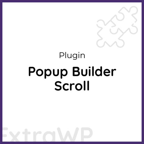 Popup Builder Scroll Extrawp