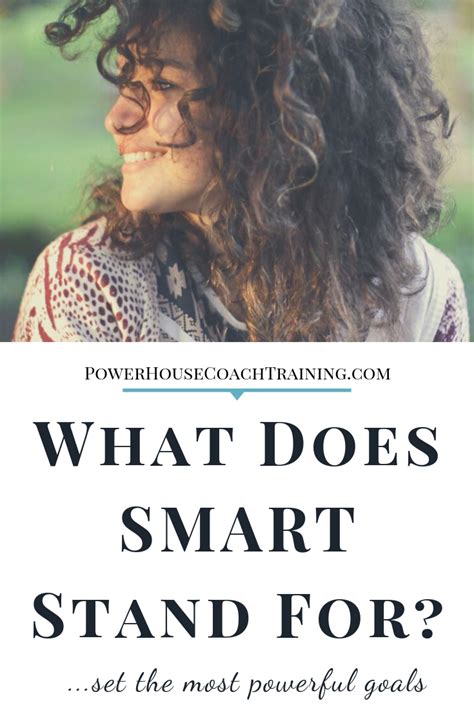 SMART Goals Are The Most Powerful Goal Setting Method Around But What Does SMART Really Stand
