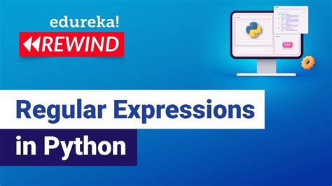 Regular Expressions In Python Regular Expressions Python Training Edureka Rewind Youtube