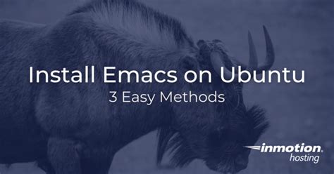 How To Install Emacs On Ubuntu Cloud Server InMotion Hosting