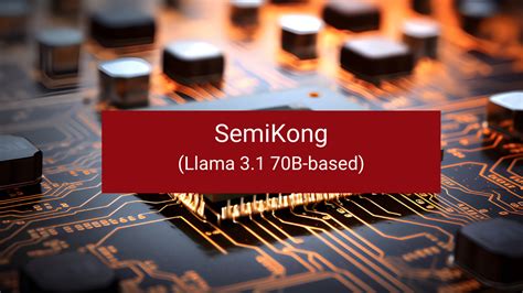 Semikong An Open Source Semiconductor Centric Llm Powered By Meta Llama 31 Digialps Ltd