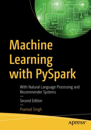 Machine Learning With Pyspark With Natural Language Processing And Recommender Systems Singh