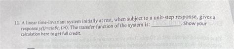 Solved 11 A Linear Time Invariant System Initially At Rest