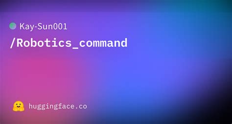 Kay Sun001roboticscommand · Datasets At Hugging Face