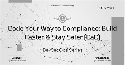 Code Your Way To Compliance Build Faster And Stay Safer