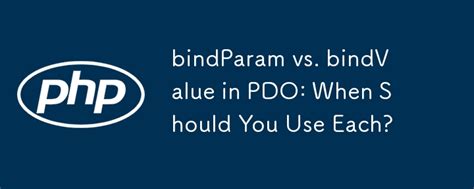 Bindparam Vs Bindvalue In Pdo When Should You Use Each Php Tutorial