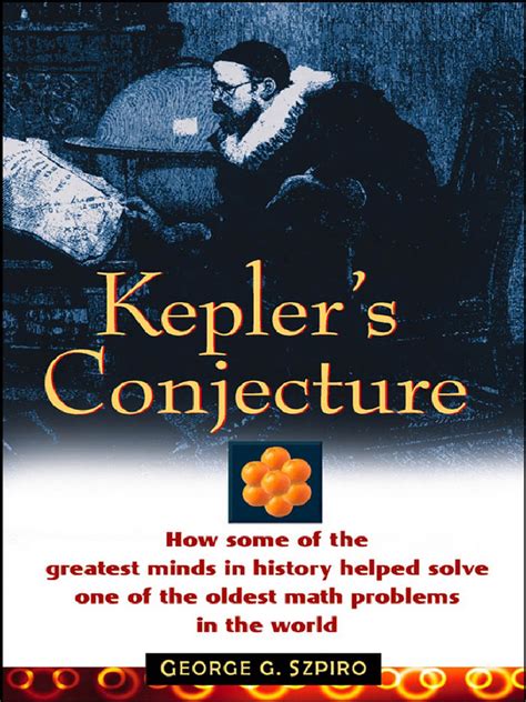 Keplers Conjecture How Some Of The Greatest Minds In History Helped