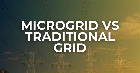 Microgrid Vs Traditional Grid Insight Distributed Energy
