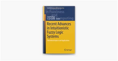 ‎recent Advances In Intuitionistic Fuzzy Logic Systems Par Said Melliani And Oscar Castillo Sur