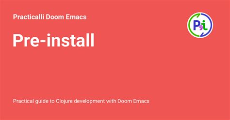 Pre Install Practicalli Doom Emacs