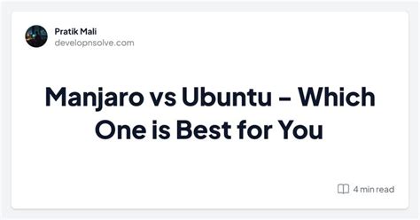 Manjaro Vs Ubuntu Which One Is Best For You