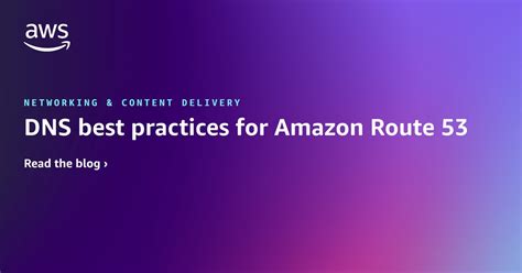 Dns Best Practices For Amazon Route 53 Networking And Content Delivery