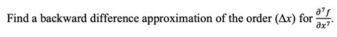 Solved Find A Backward Difference Approximation Of The Order