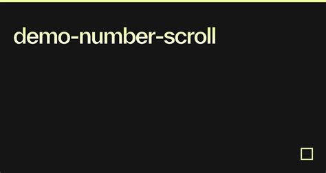 Demo Number Scroll Codesandbox Demo Number Scroll Codesandbox