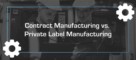 Contract Manufacturing Vs Private Label Manufacturing Cc