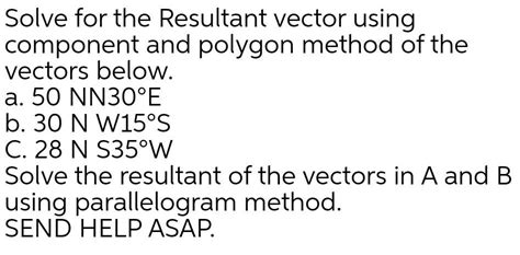 Answered Solve For The Resultant Vector Using Component And Polygon