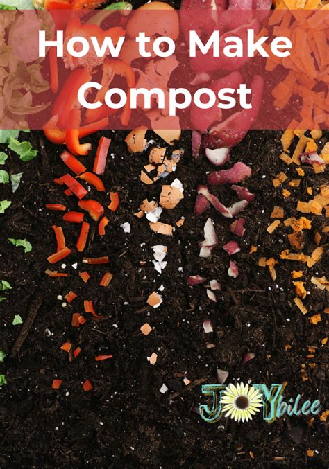 How To Make Compost Joybilee Farm DIY Herbs Gardening