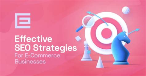 Effective Seo Strategies For E Commerce Businesses Theedigital
