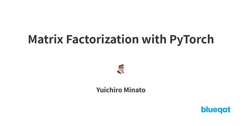 Matrix Factorization with PyTorch | blueqat