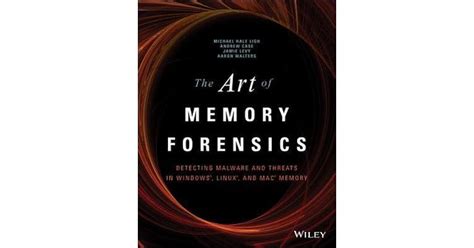 The Art Of Memory Forensics Detecting Malware And Threats In Windows