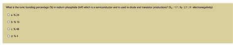Solved What Is The Ionic Bonding Percentage In Indium Phosphide