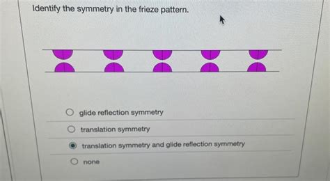 Solved Identify The Symmetry In The Frieze Pattern Glide