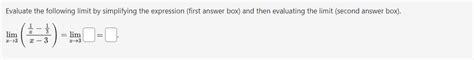 solved evaluate the following limit by simplifying the