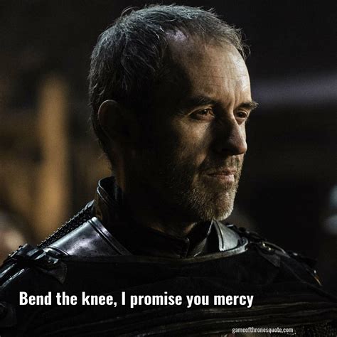 Stannis Baratheon Bend The Knee I Promise You Mercy Game Of Thrones