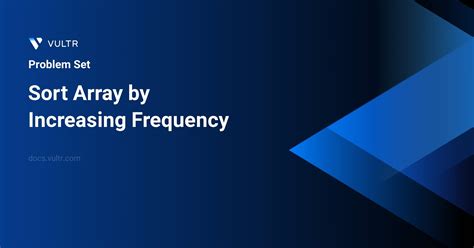 1636 Sort Array By Increasing Frequency Solutions And Explanation Vultr Docs
