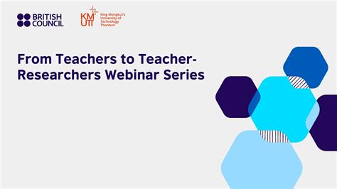 From Teachers To Teacher Researchers Webinar Series British Council