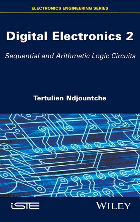 Digital Electronics 2 Sequential And Arithmetic Logic Circuits Livre Par Tertulien Ndjountche