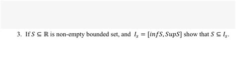 solved if ssuber is non empty bounded set and